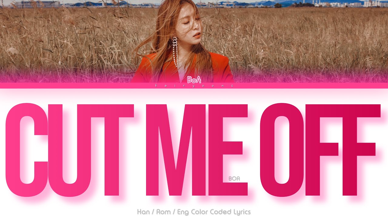 BOA (보아) Cut Me Off Color Coded Lyrics (Han/Rom/Eng) - YouTube
