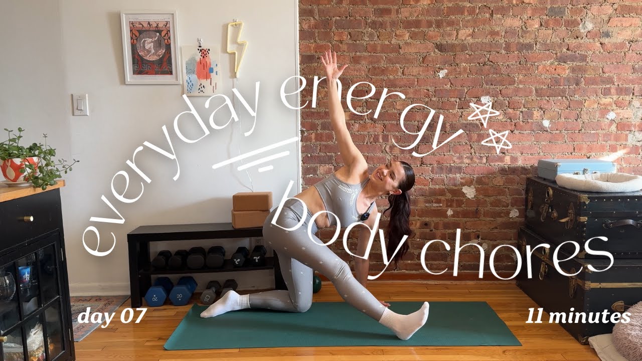 day 07 - EVERYDAY ENERGY - 11 minute body chores - YouTube
