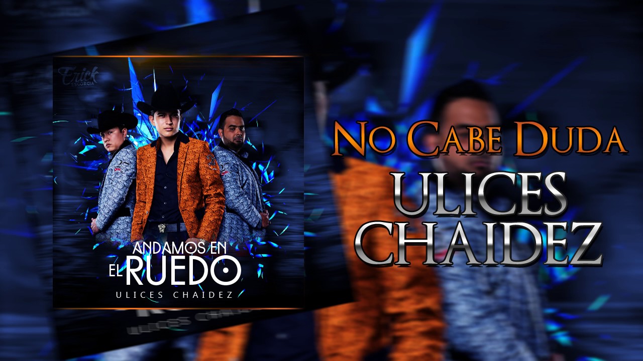 No Cabe Duda - Ulices Chaidez - YouTube