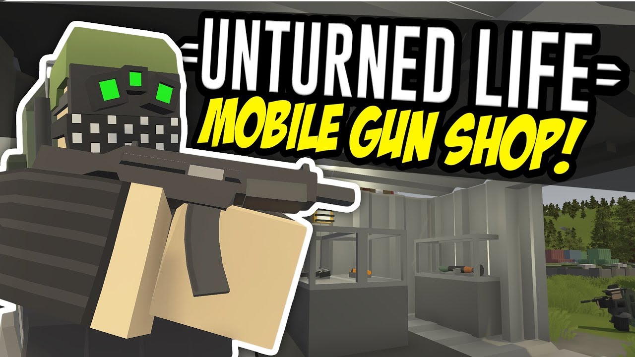 MOBILE GUN SHOP - Unturned Life Roleplay #95 - YouTube