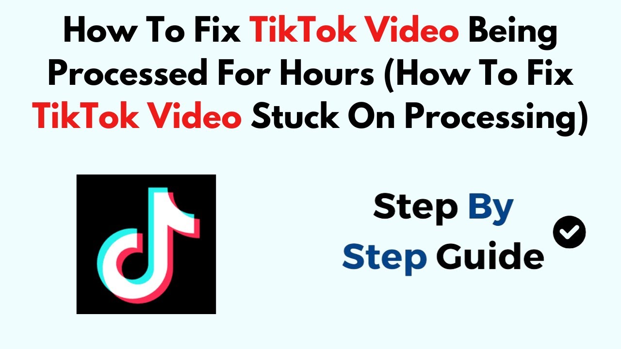 How To Fix TikTok Video Being Processed For Hours (How To Fix TikTok ...