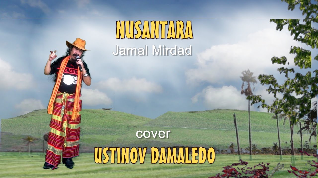 NUSANTARA ( Jamal Mirdad ) Cover USTINOV DAMALEDO Musik AGUS DON - YouTube