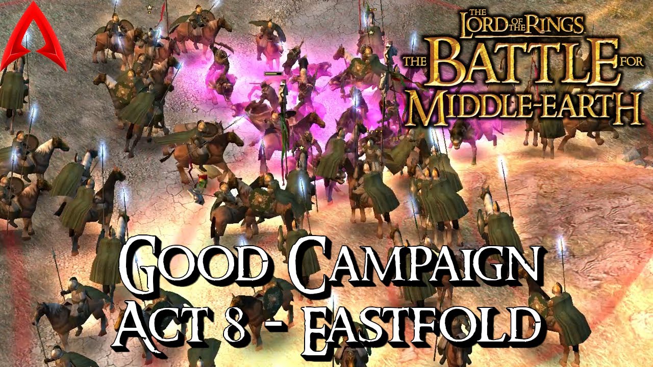 LOTR: The Battle for Middle-Earth || Good Campaign Act 8 - Eastfold ...