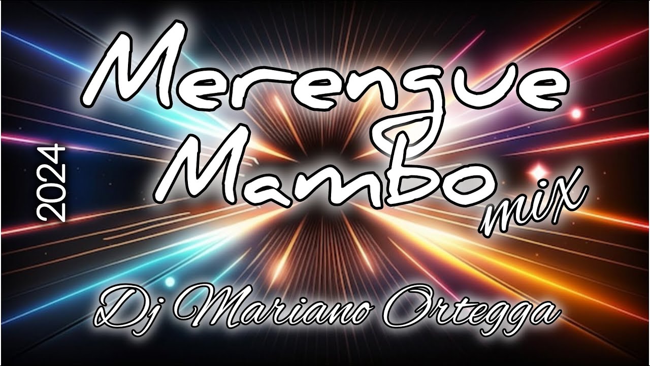 MERENGUE MAMBO MIX 2024 DEL RECUERDO BY DJ MARIANO ORTEGA - YouTube