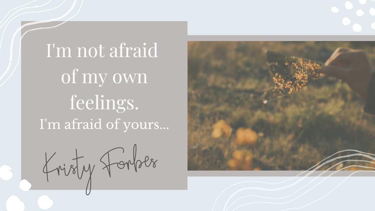 I'm not afraid of my own feelings. I'm afraid of yours... - YouTube