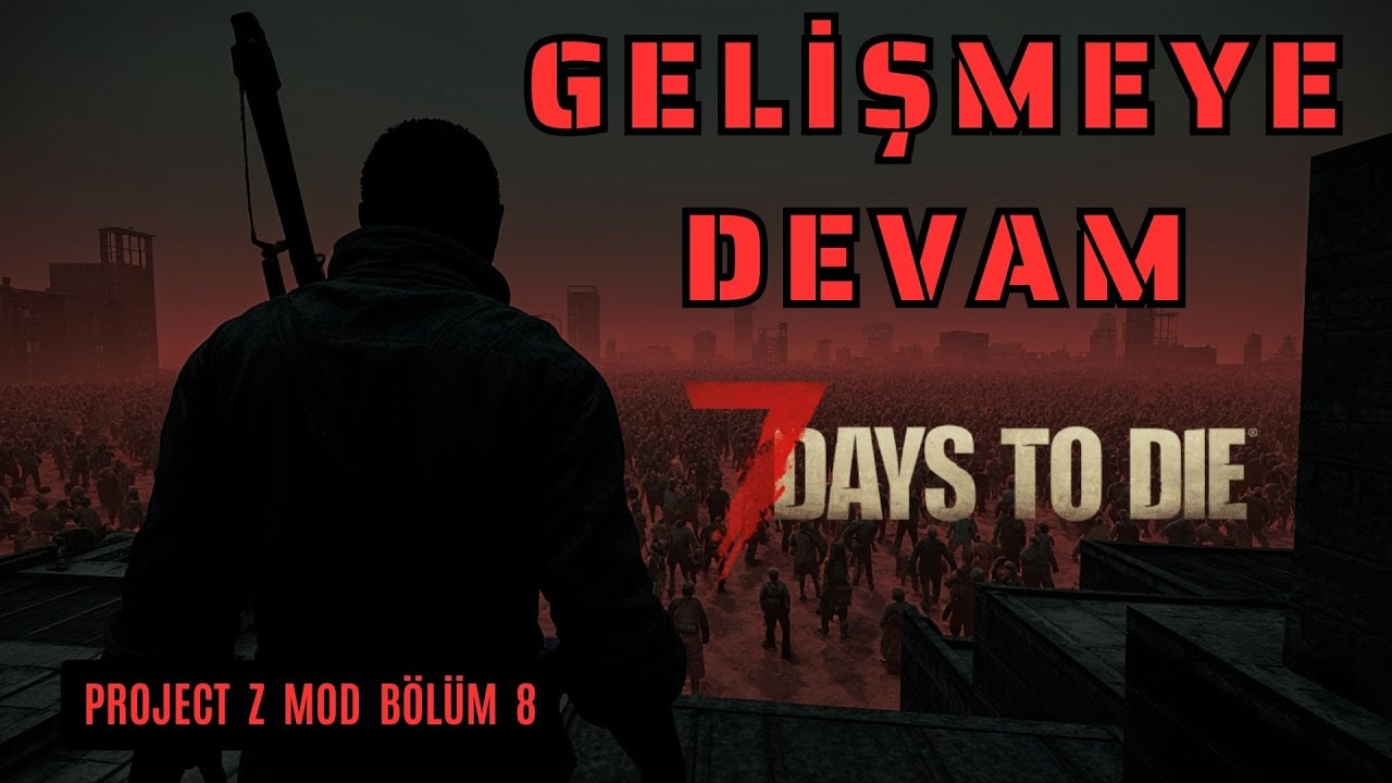 GELİŞMEYE DEVAM | 7 Days to Die - V2.3 PROJECT Z Mod Bölüm 8 - YouTube