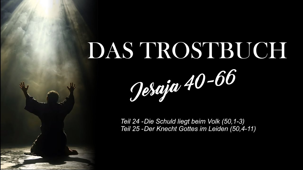 Das Trostbuch - Jesaja 44-60 - Teile 24-25 (Kapitel 50) - YouTube