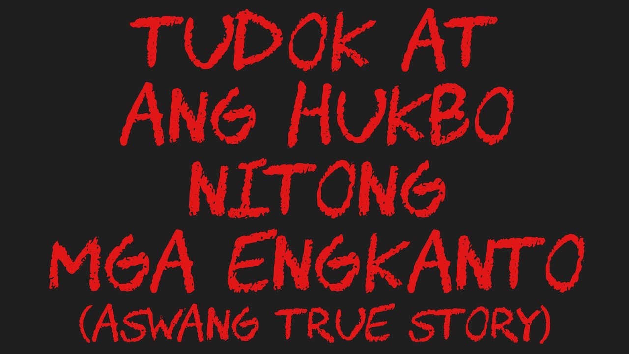 TUDOK AT ANG HUKBO NITONG MGA ENGKANTO (Aswang True Story) - YouTube