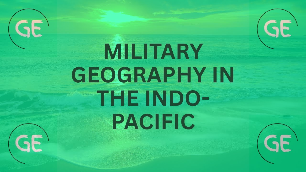 Military Geography In The Indo-Pacific - YouTube