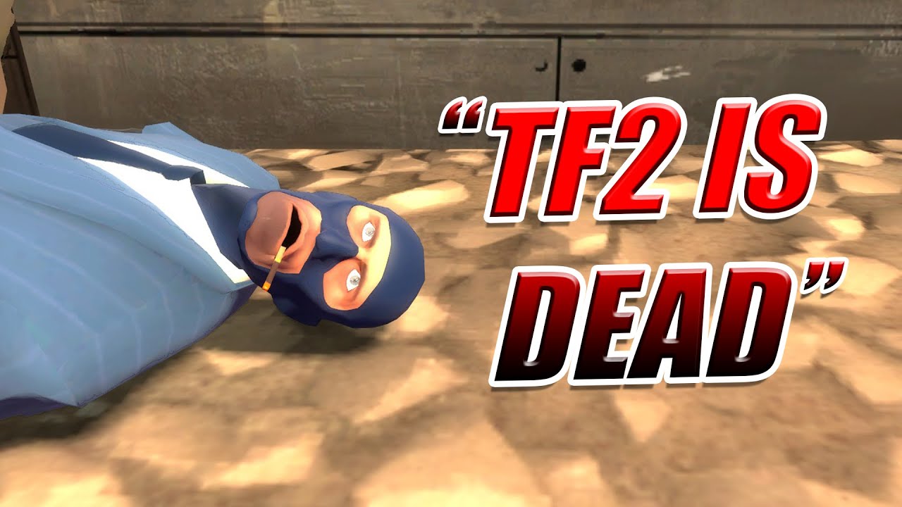 "tf2 is dead" - YouTube