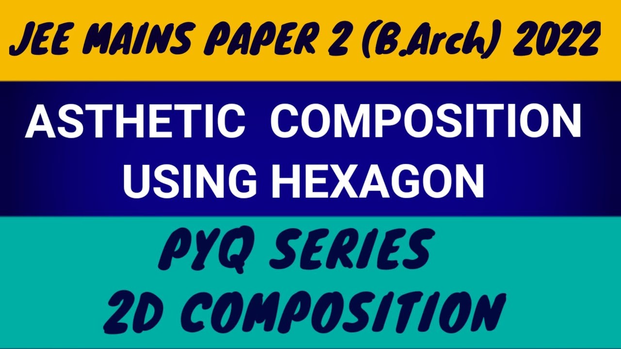 JEE MAINS PAPER 2 | B.Arch | 2D ASTHETIC COMPOSITION | HEXAGON | PYQ I ...