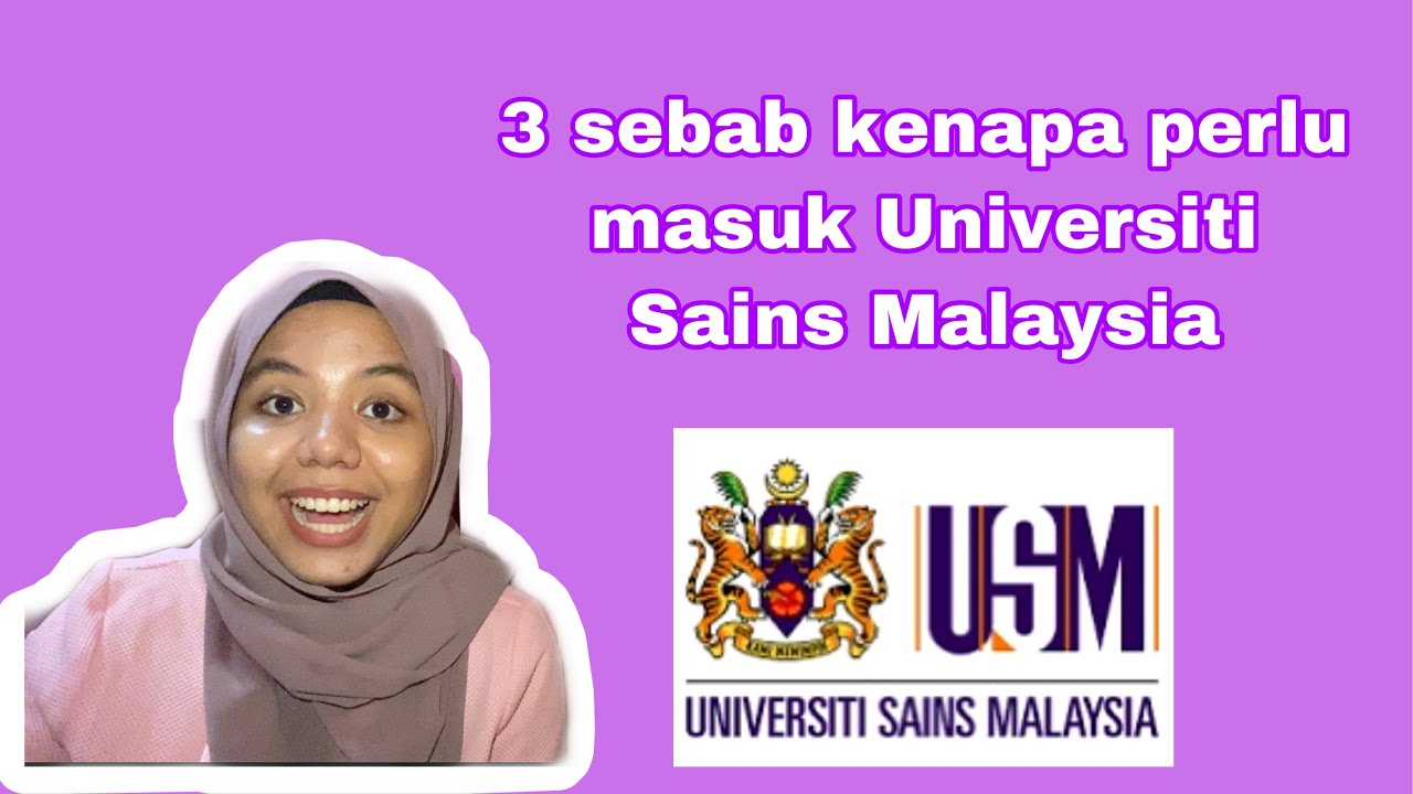 USM Edition: 3 Sebab Kenapa Kena Masuk Universiti Sains Malaysia (USM ...