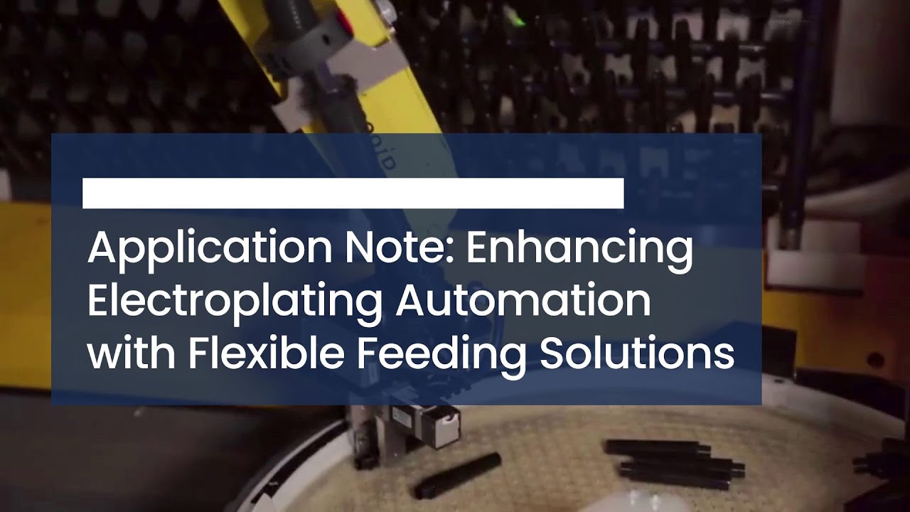 FlexiBowl® | Case Study: Enhancing Electroplating Automation with Flexible Feeding Solutions ...