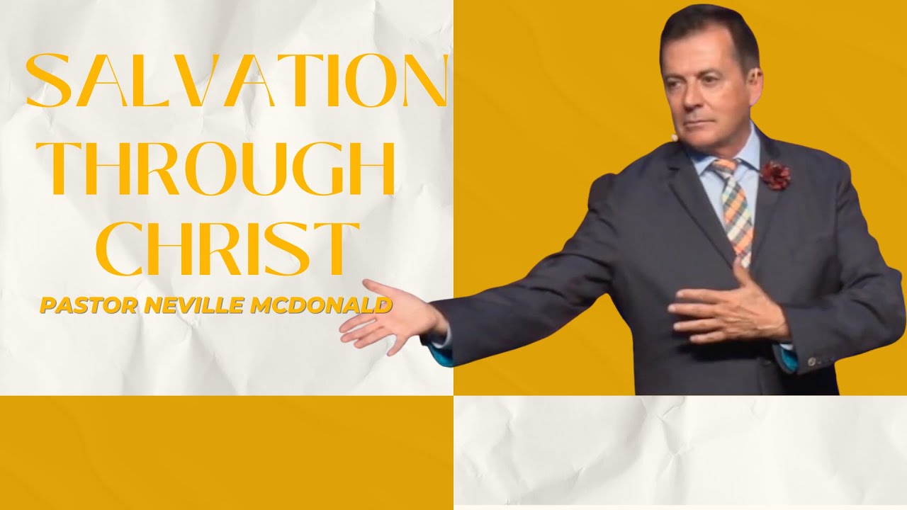 Salvation Through Christ | Pastor Neville McDonald | Good Hope ...