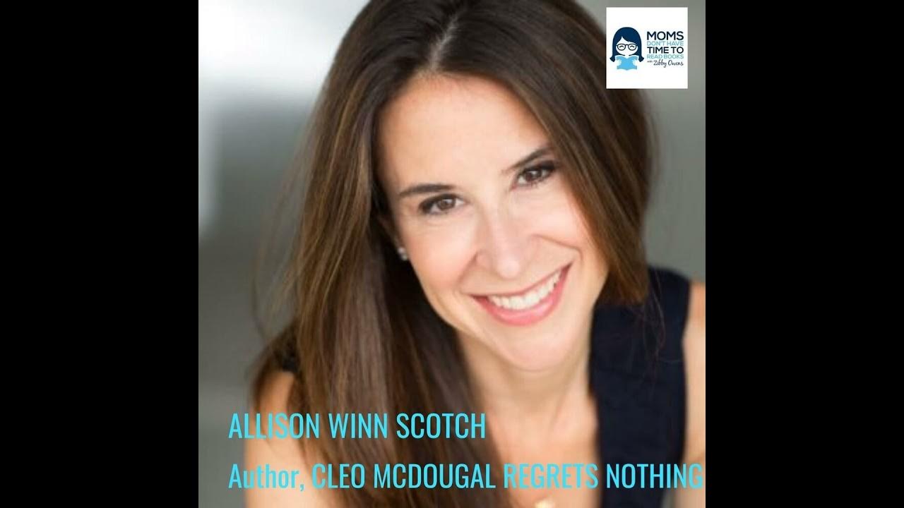 Allison Winn Scotch, CLEO MCDOUGAL REGRETS NOTHING - YouTube