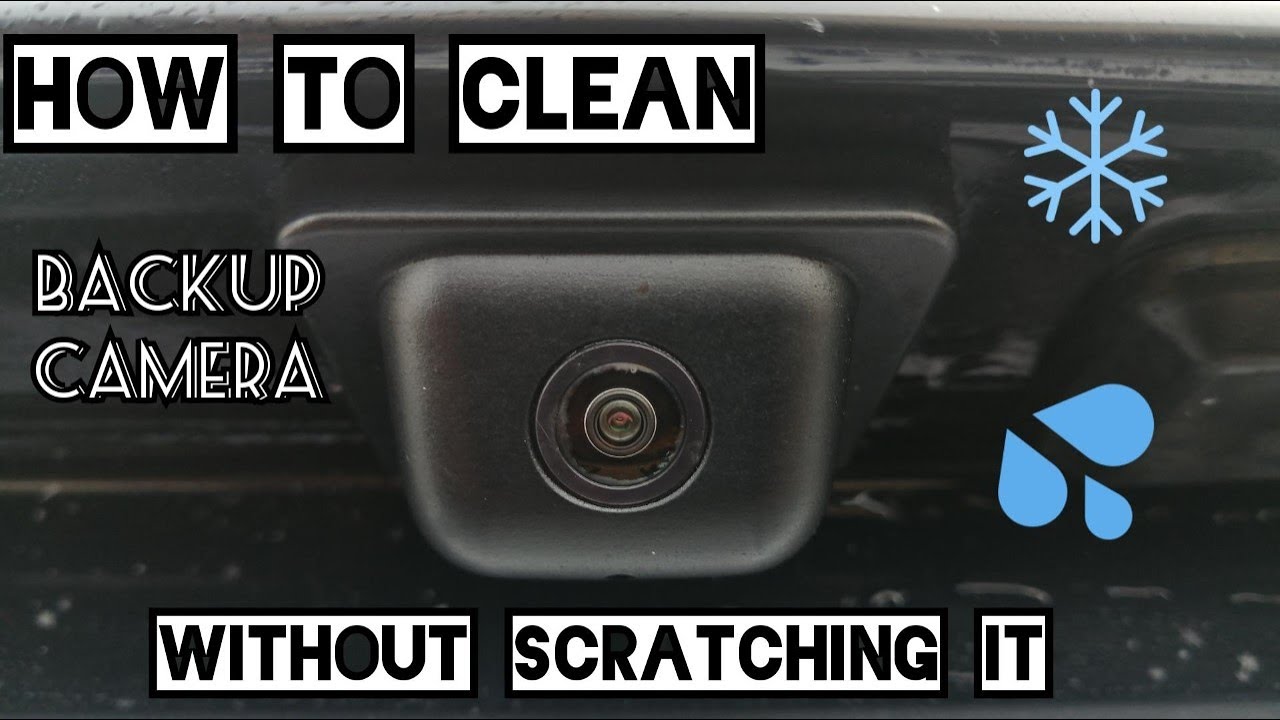 HOW TO CLEAN BACKUP CAMERA LENS - YouTube