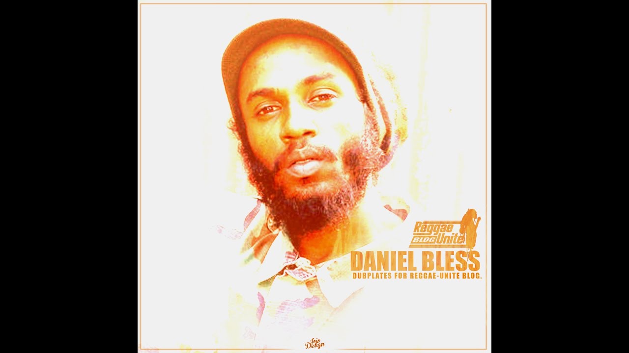 Daniel Bless-Roots (Togetherness Riddim)-Dubplate For Reggae-Unite Blog ...