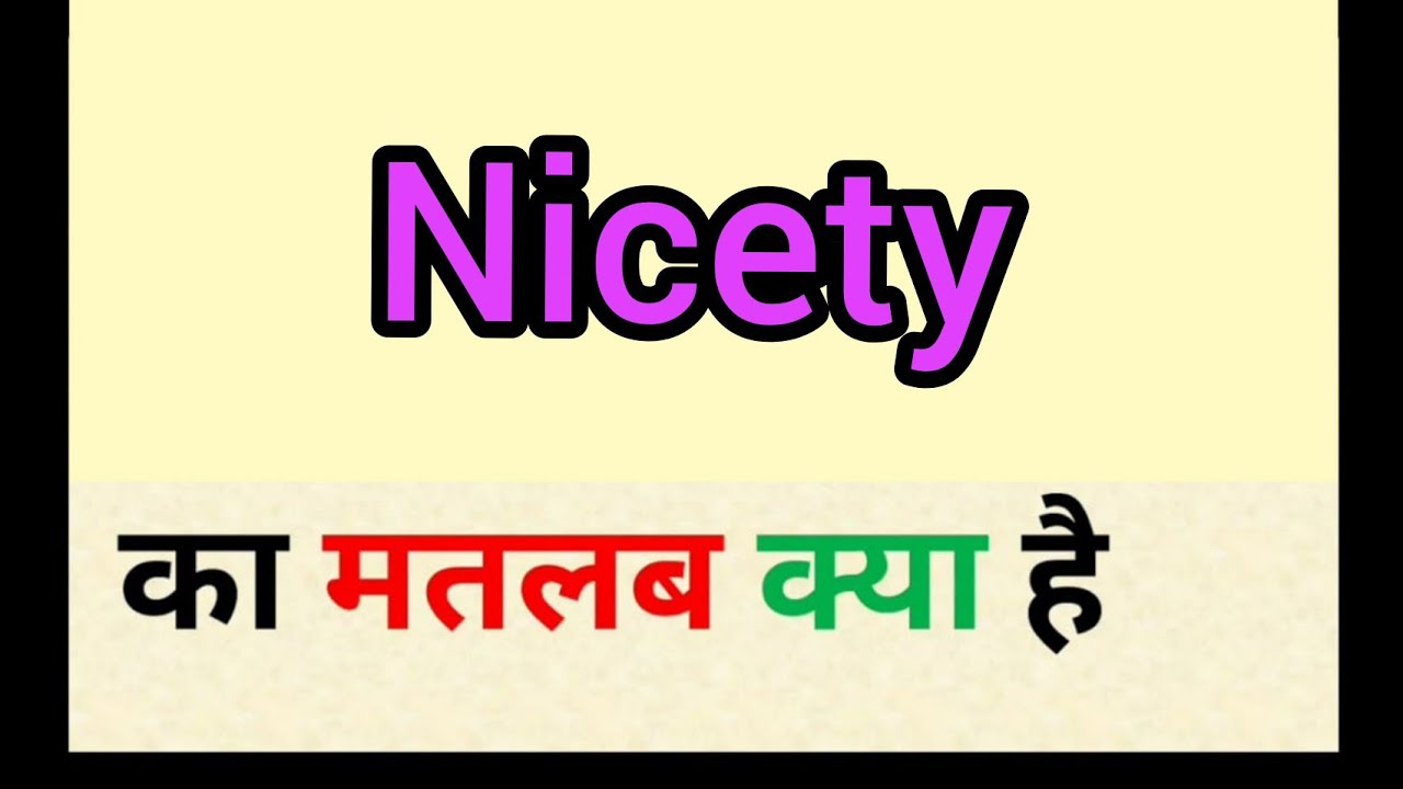 Nicety meaning in hindi || nicety ka matlab kya hota hai || word ...