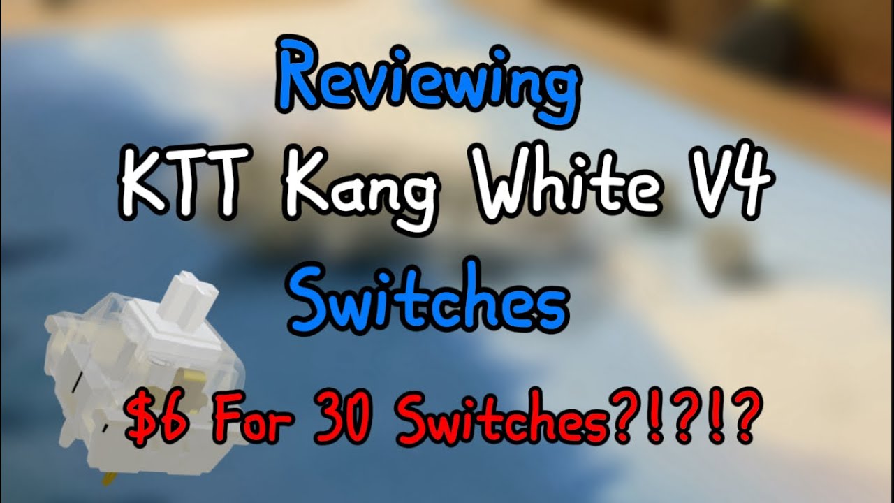 Reviewing The KTT Kang White V4 Switches! - YouTube