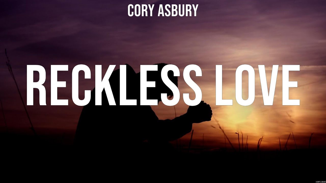 Cory Asbury - Reckless Love (Lyrics) Hillsong Worship, Elevation Worship, for KING & COUNTRY ...