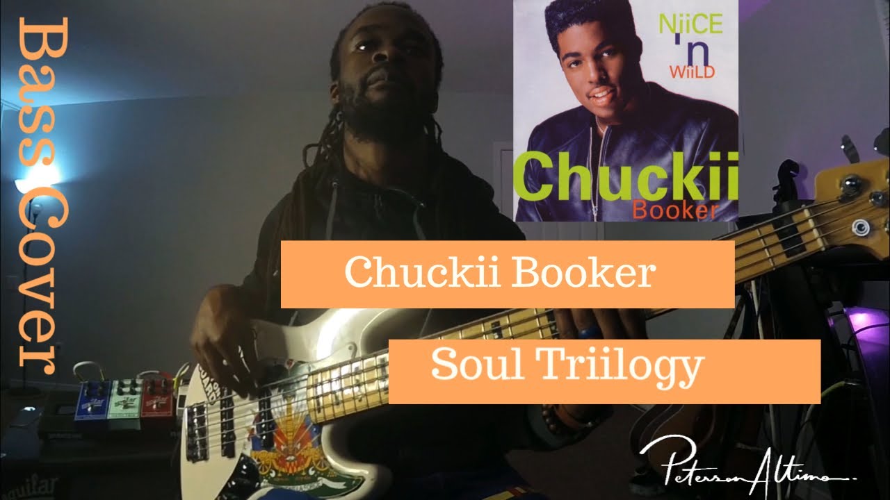 Chuckii Booker - Soul Triilogy I ( Bass Cover ) by Peterson Altimo ...