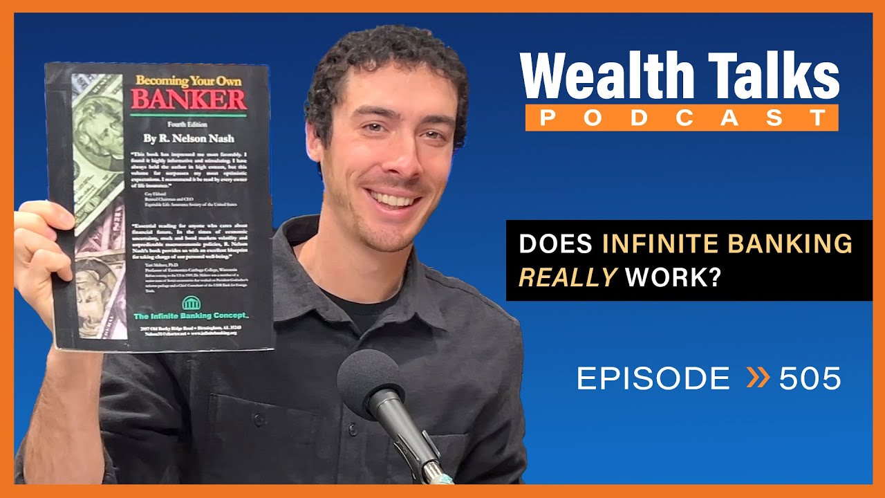 Does Infinite Banking Really Work? | Wealth Talks Podcast | Episode 505 ...
