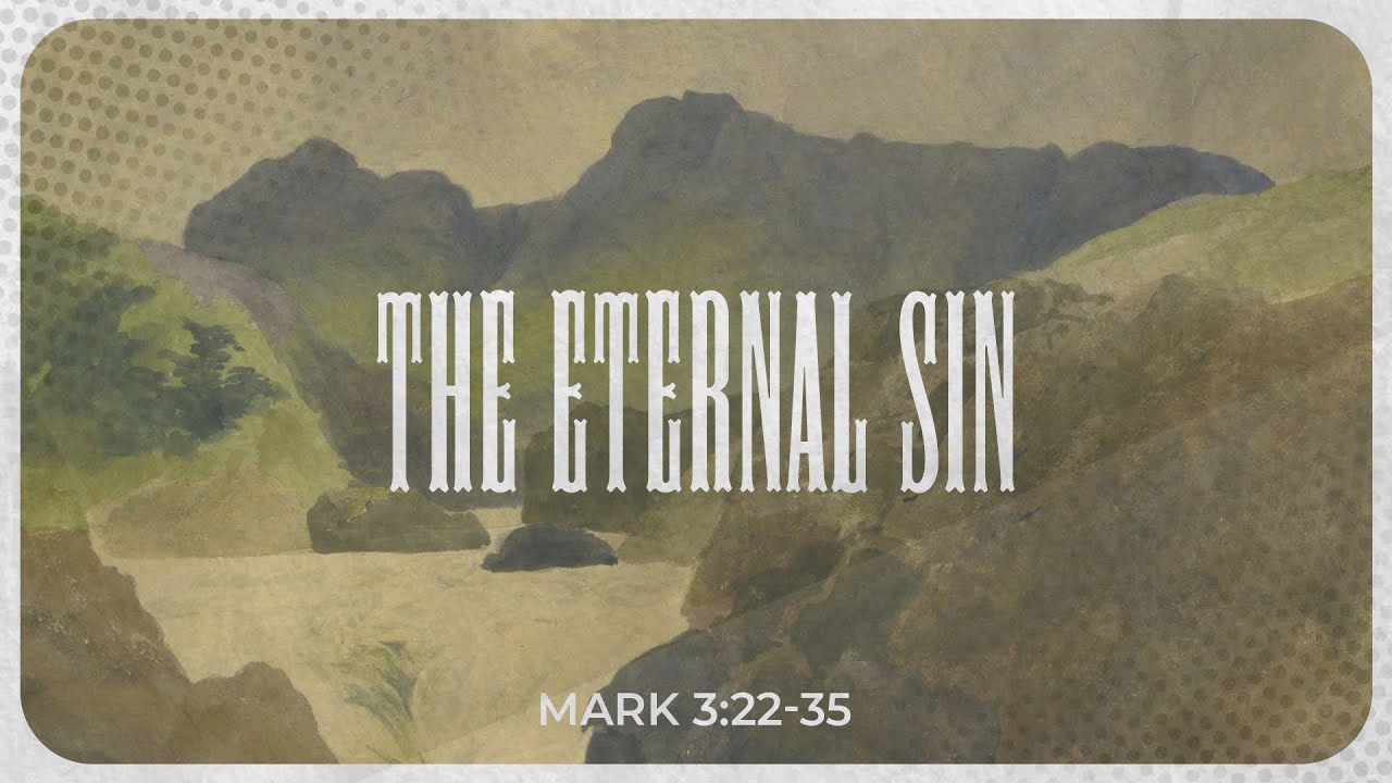 The Eternal Sin - Mark 3:22-35 - YouTube