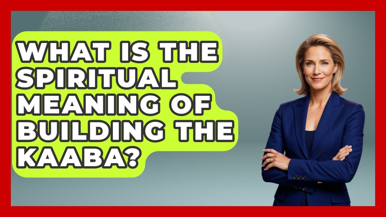 What Is The Spiritual Meaning Of Building The Kaaba? - Islamic ...