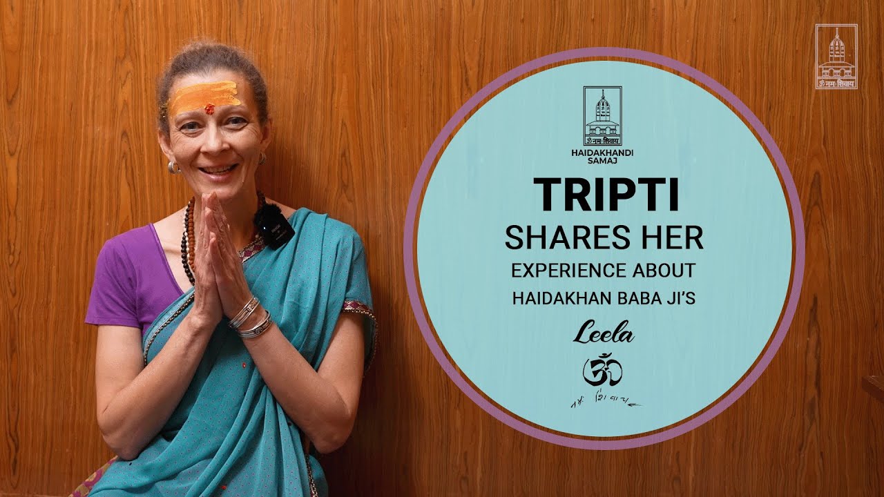 Tripti - Haidakhan Babaji Devotee Shares Her Experience | Haidakhandi ...