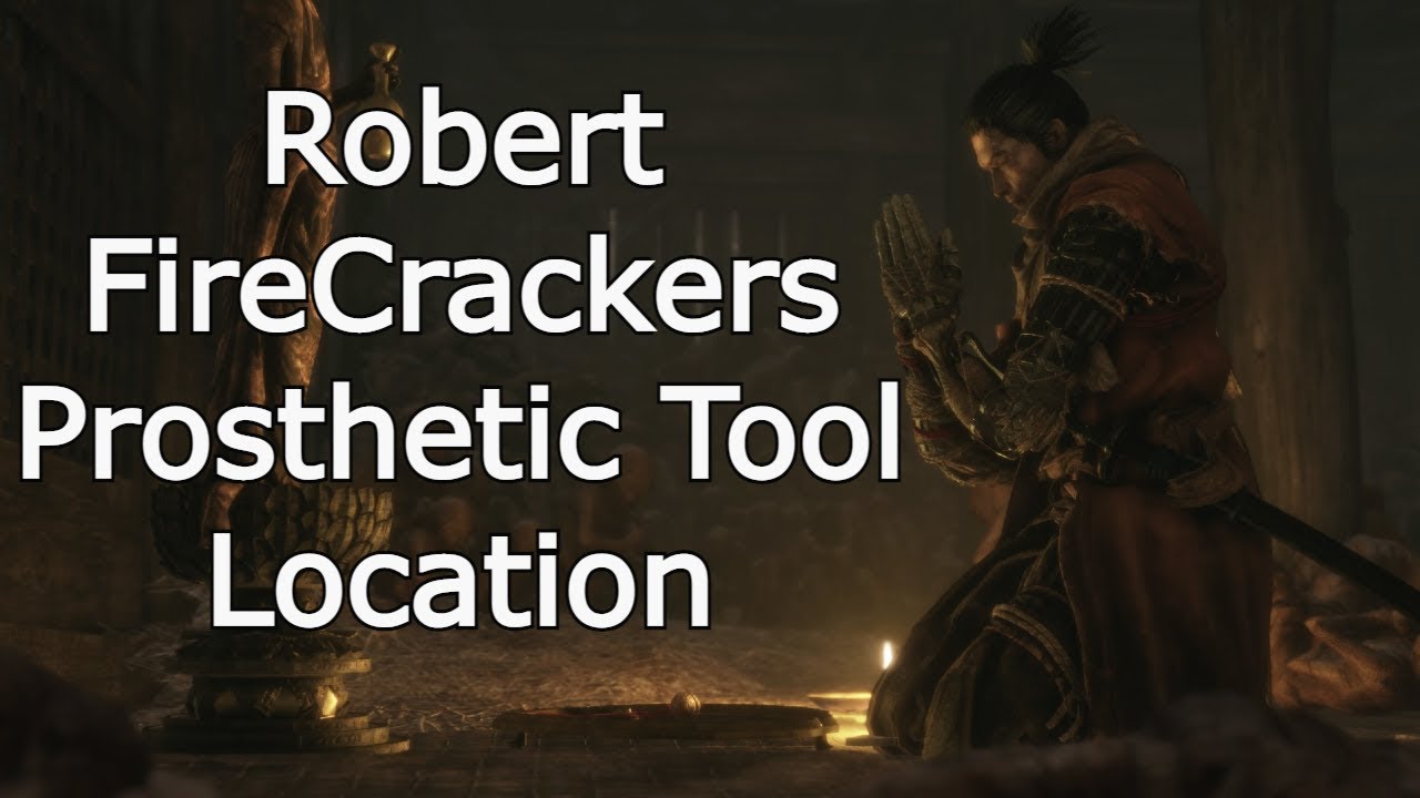 Sekiro Shadows Die Twice How To Get Robert FireCrackers Prosthetic Tool ...
