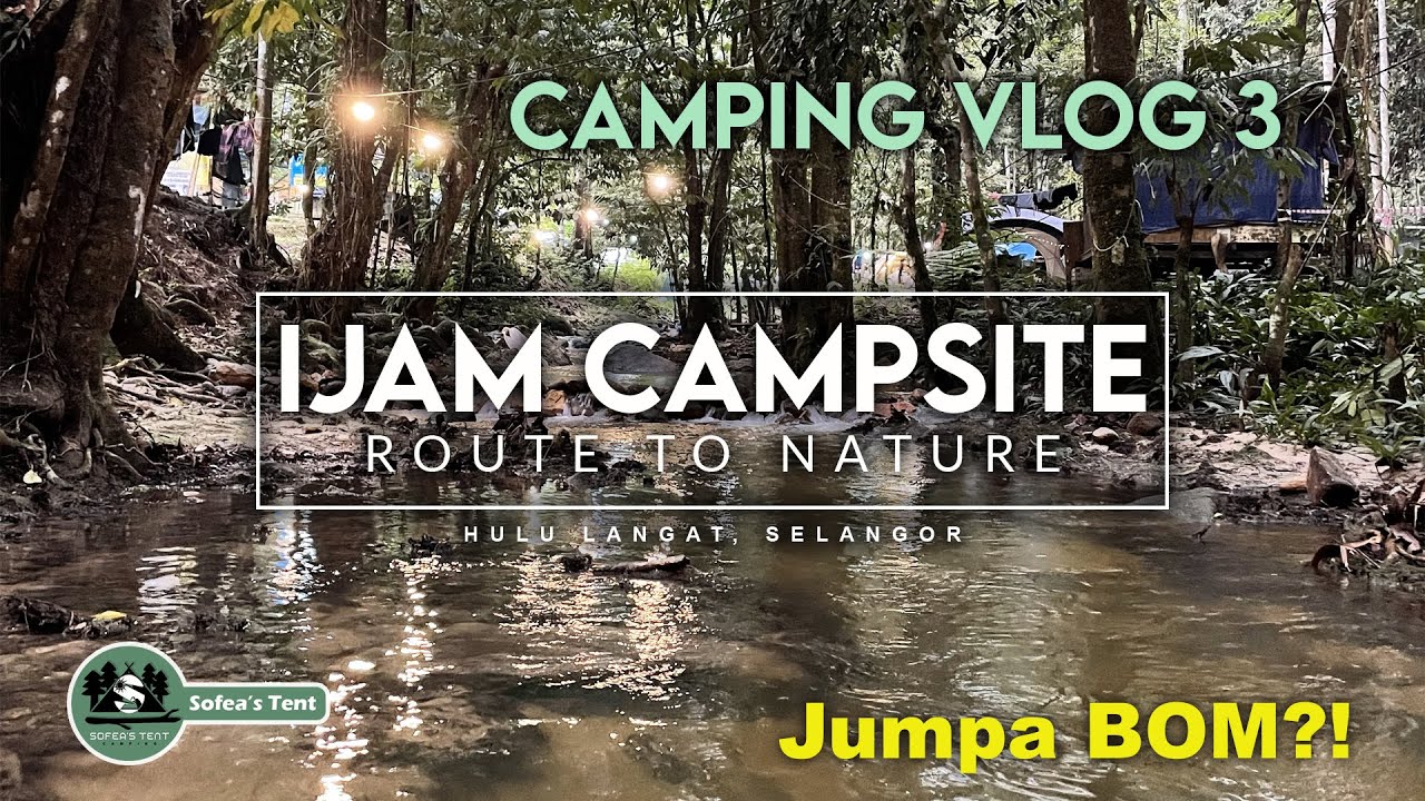 Ijam Campsite : Route To Nature | Sofea's Tent Vlog 3 - YouTube