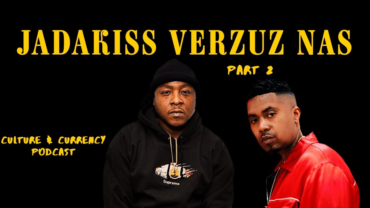 Jadakiss vs Nas | Culture & Currency Podcast Verzuz Battle | Part 2 ...