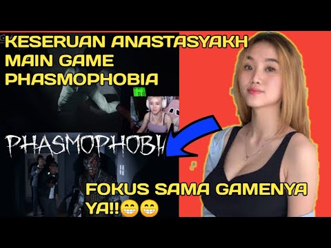 keseruan ANASTASYAKH main phasmophobia !!
