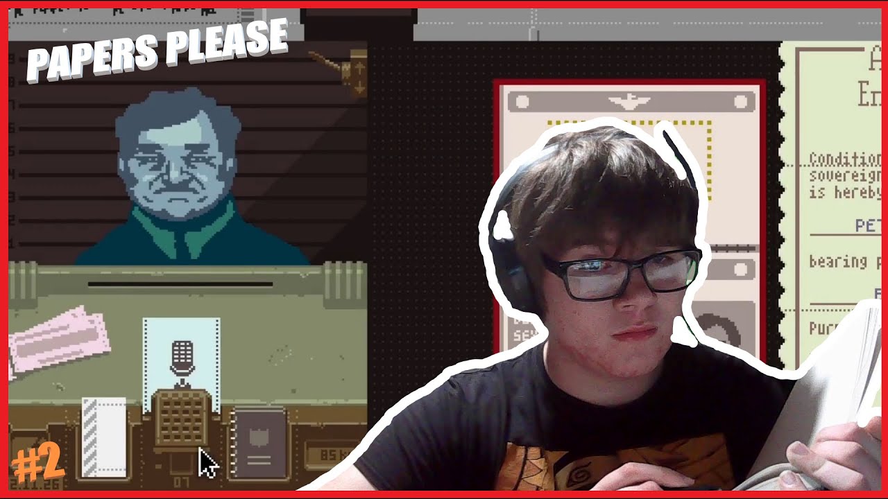 Excuse me but I will need your paper | Papers Please - Part 2 - YouTube