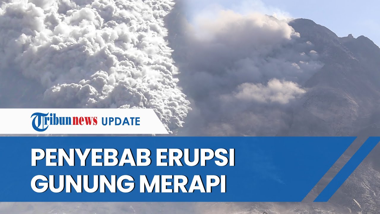 PENYEBAB Erupsi Gunung Merapi, BPPTKG Ungkap Kondisi Terkini 2 Kubah ...
