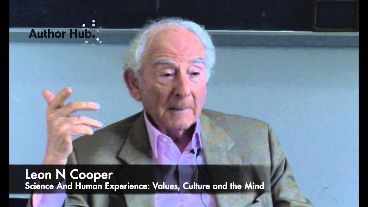 Leon Cooper, author of Science and Human Experience, on scientific ...