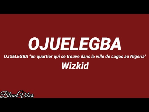 Wizkid - Ojuelegba (Traduction Française 🇫🇷 & Lyrics) - YouTube
