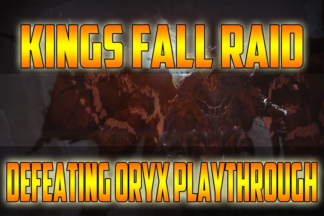 Destiny - HOW TO BEAT ORYX PLAYTHROUGH! (Kings Fall Raid Taken King ...