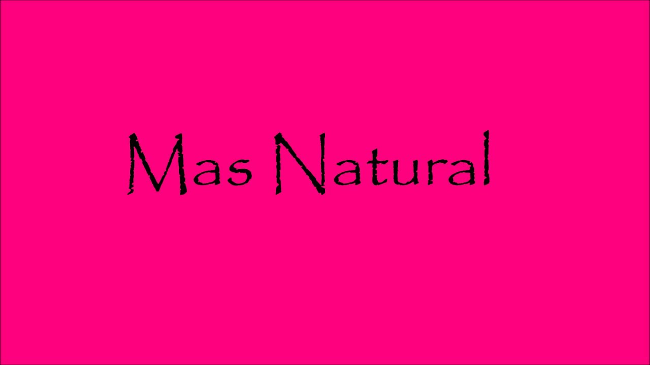 Mas natural cancion.wmv - YouTube