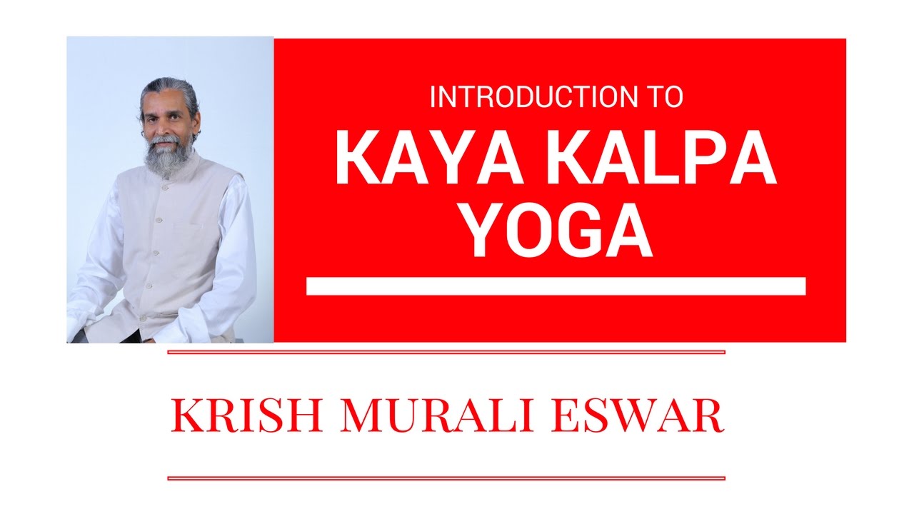 Introduction to Kaya Kalpa Yoga by Krish Murali Eswar - 34 - YouTube