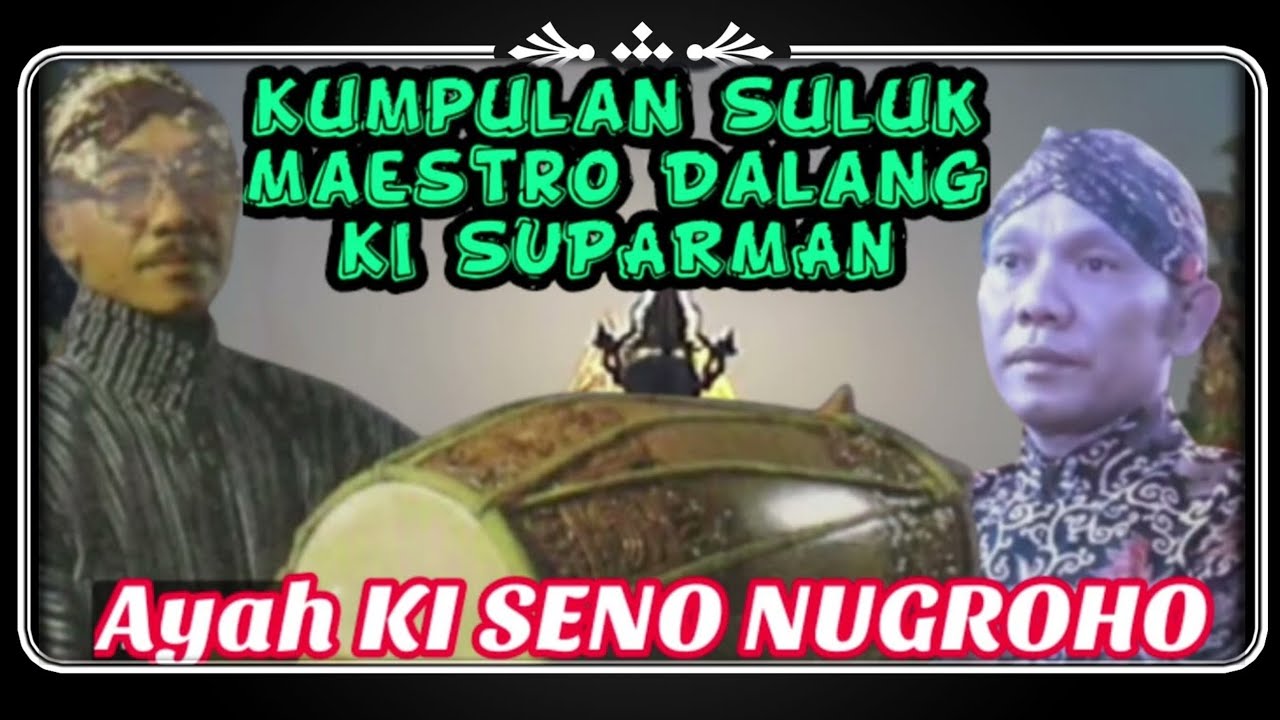 Kumpulan Suluk Terbaik🛑Maestro Dalang KI SUPARMAN (Ayah KI SENO NUGROHO) Part-1 - YouTube
