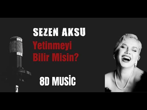Sezen AKSU - Yetinmeyi Bilir Misin? (8D Music)