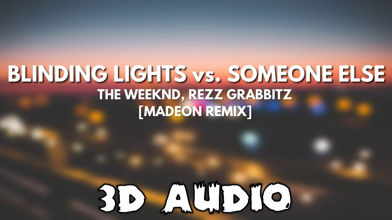 The Weeknd - Blinding Lights vs. Rezz, Grabbitz - Someone Else (Madeon ...