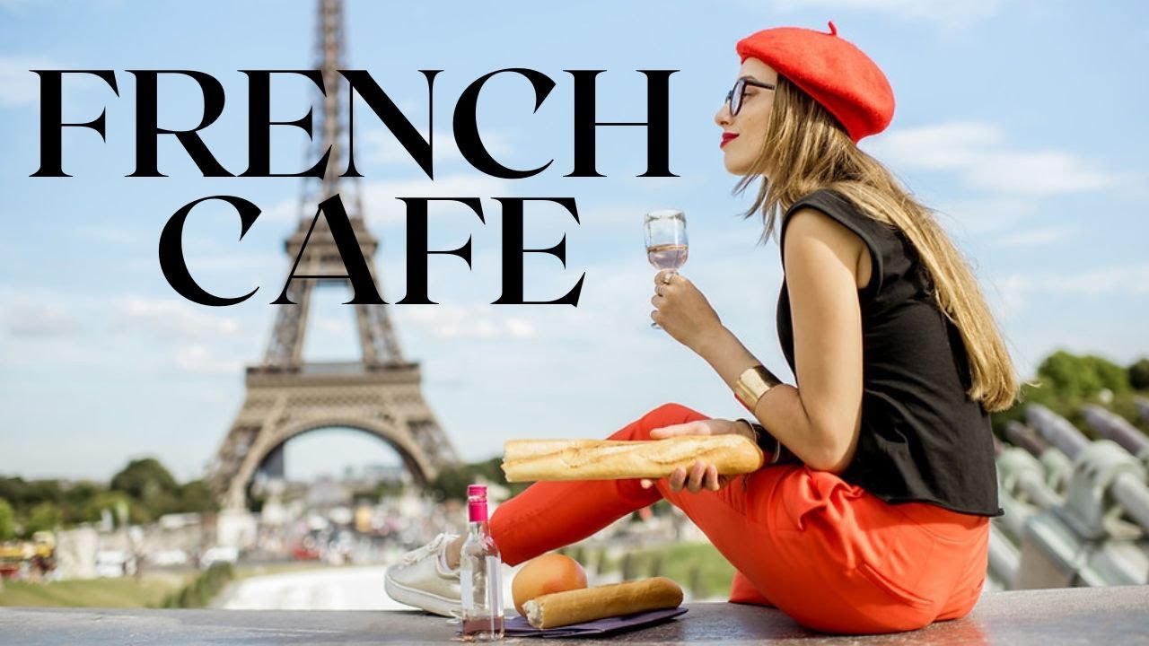 Relaxing French Cafe Music for a Perfect Afternoon | Paris Café ...
