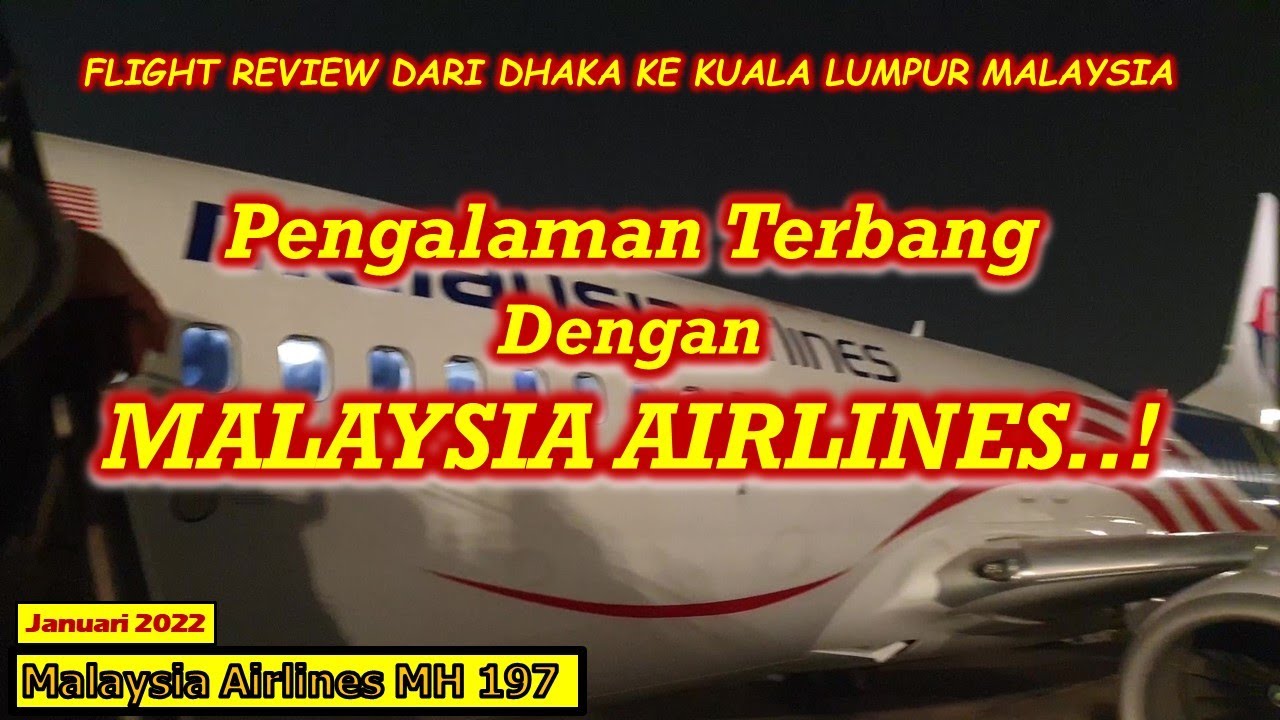 Flight Review Dari Dhaka Ke Kuala Lumpur Malaysia Airlines MH 197 - YouTube