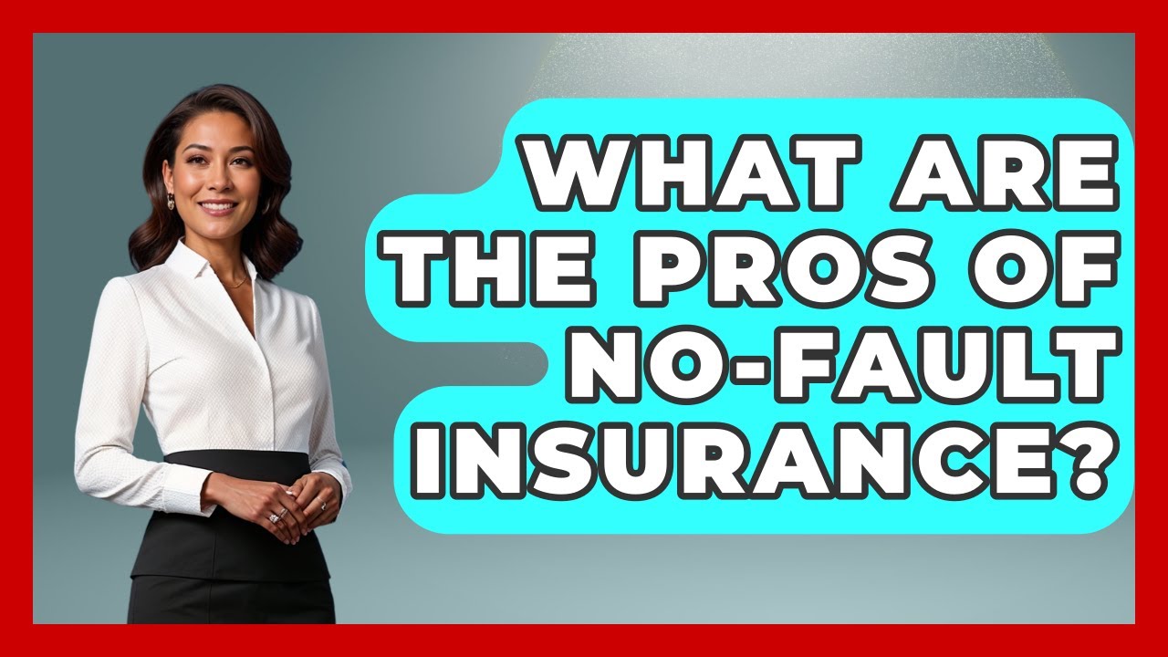 What Are The Pros Of No-Fault Insurance? - Auto Coverage Explained ...