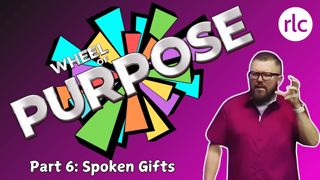 Wheel Of Purpose Part 6: Spoken Gifts - YouTube