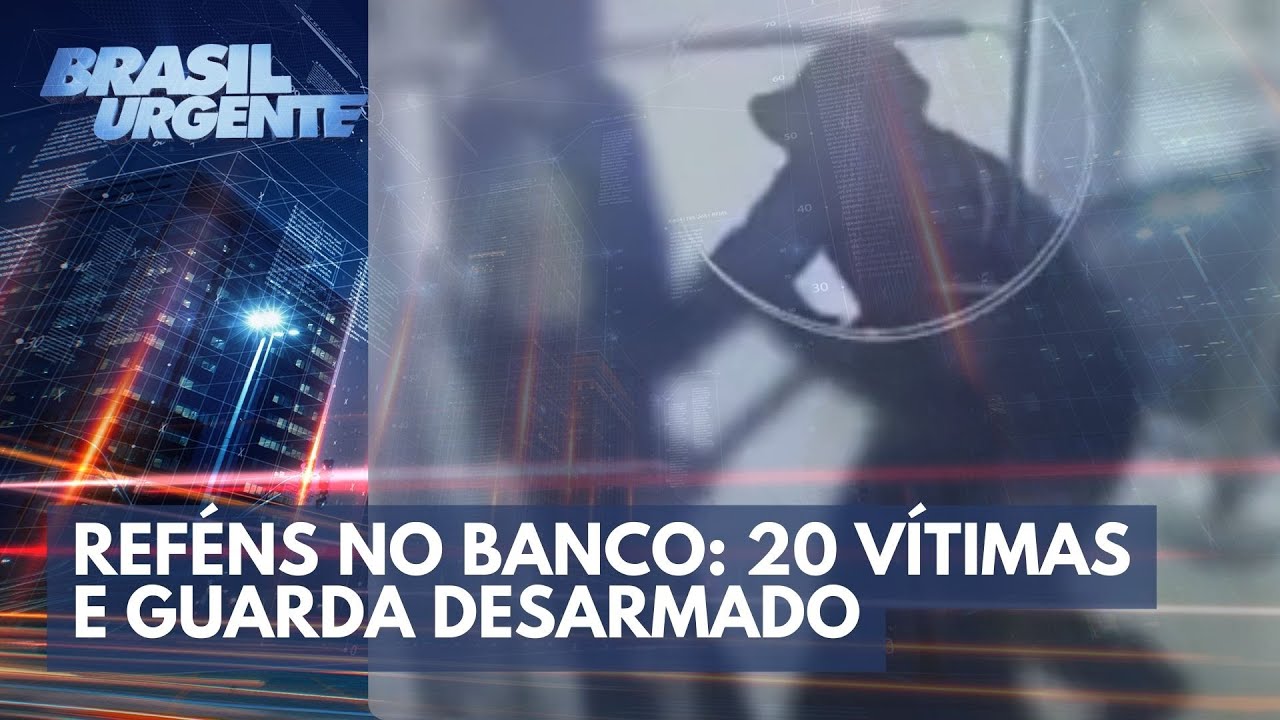 Reféns no banco: 20 vítimas e guarda desarmado | Brasil Urgente - YouTube
