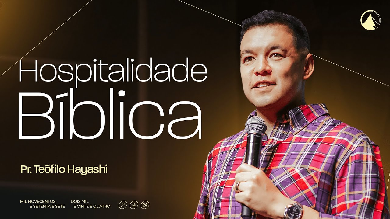 HOSPITALIDADE BÍBLICA // Pr. Teófilo Hayashi - YouTube