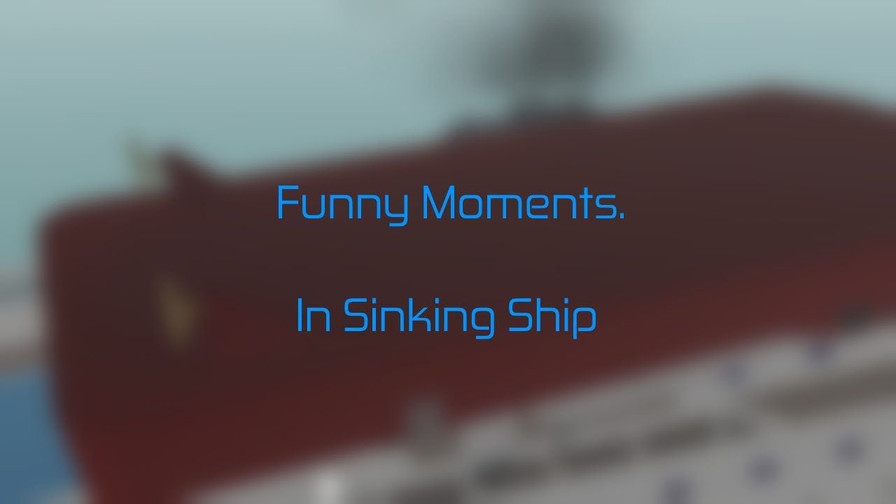 funny moments in Sinking Ship - YouTube